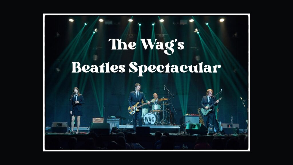 The Wag's Beatles Spectacular at The Strand Theater | The Wag